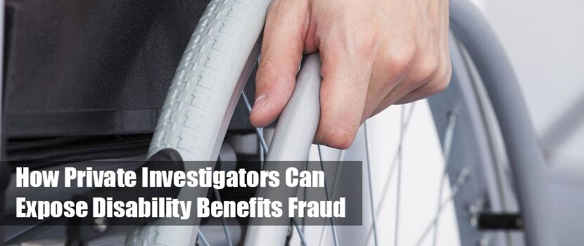 How Private Investigators Can Expose Disability Benefits Fraud ...