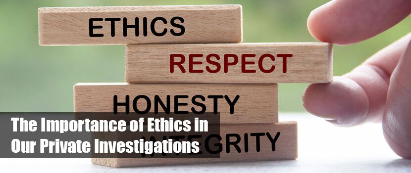 The Importance of Ethics in Our Private Investigations - Haywood Hunt ...